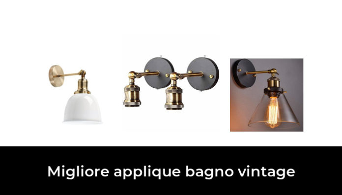 50 Il migliore applique bagno vintage in 2020: dopo 93 ore di ricerca