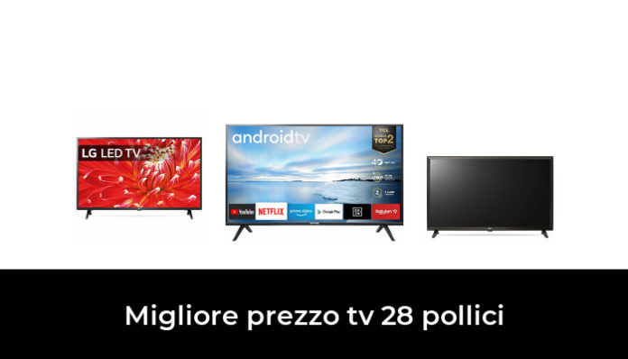50 Migliore prezzo tv 28 pollici nel 2022: dopo 32 ore di ricerca