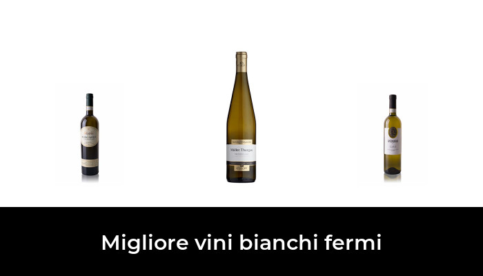 47 Migliore vini bianchi fermi nel 2022: dopo 61 ore di ricerca