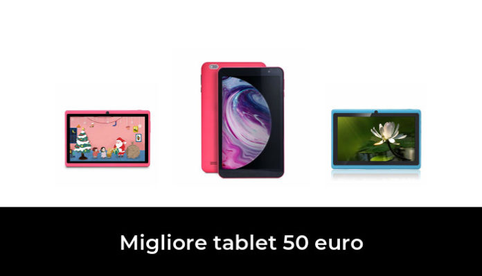 50 Migliore tablet 50 euro nel 2023: dopo 90 ore di ricerca
