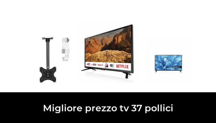 50 Migliore prezzo tv 37 pollici nel 2023: dopo 94 ore di ricerca