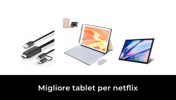 49 Migliore tablet per netflix nel 2022: dopo 74 ore di ricerca