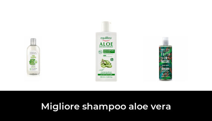 46 Migliore shampoo aloe vera nel 2022: dopo 89 ore di ricerca