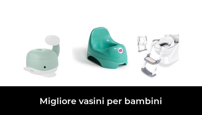 18 Migliore vasini per bambini nel 2023: dopo 69 ore di ricerca