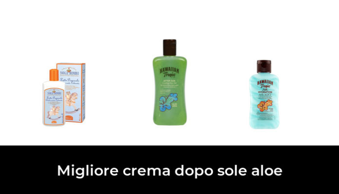 47 Migliore crema dopo sole aloe nel 2024: dopo 51 ore di ricerca