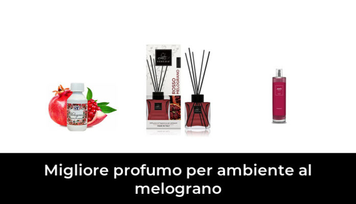 48 Migliore profumo per ambiente al melograno nel 2023: dopo 62 ore di ...