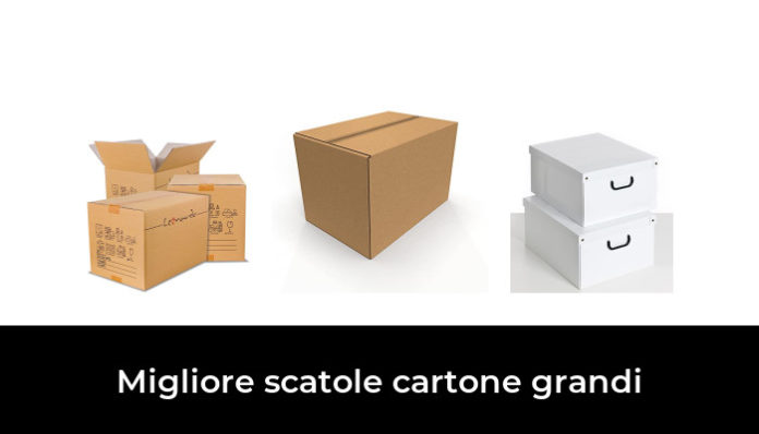 48 Migliore scatole cartone grandi nel 2024: dopo 60 ore di ricerca