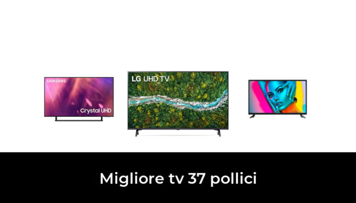 46 Migliore tv 37 pollici nel 2022: dopo 35 ore di ricerca